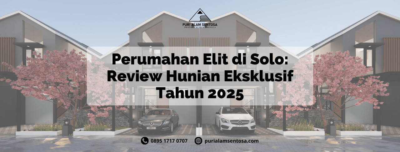 Perumahan Elit di Kota Solo: Review Hunian Eksklusif Tahun 2025