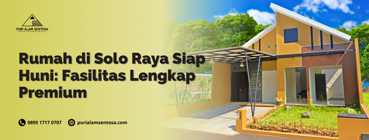 Rumah di Solo Raya Siap Huni: Fasilitas Lengkap Premium