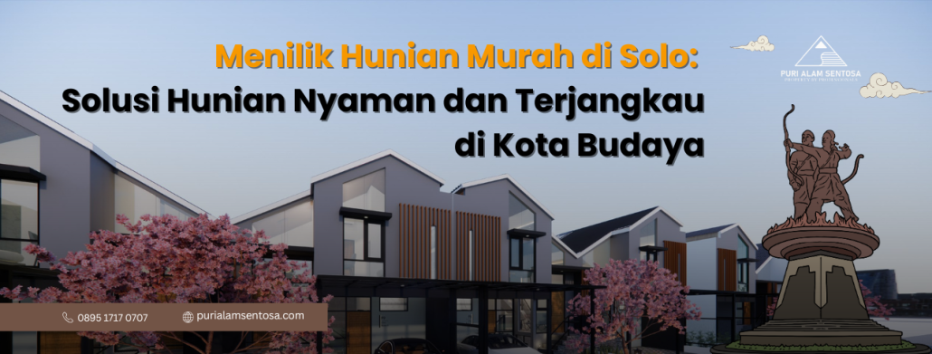 Cari Hunian Murah di Solo? Ini Lokasi dan Tips Terbaik untuk Anda!