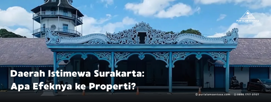 Daerah Istimewa Surakarta: Apa Efeknya ke Properti?