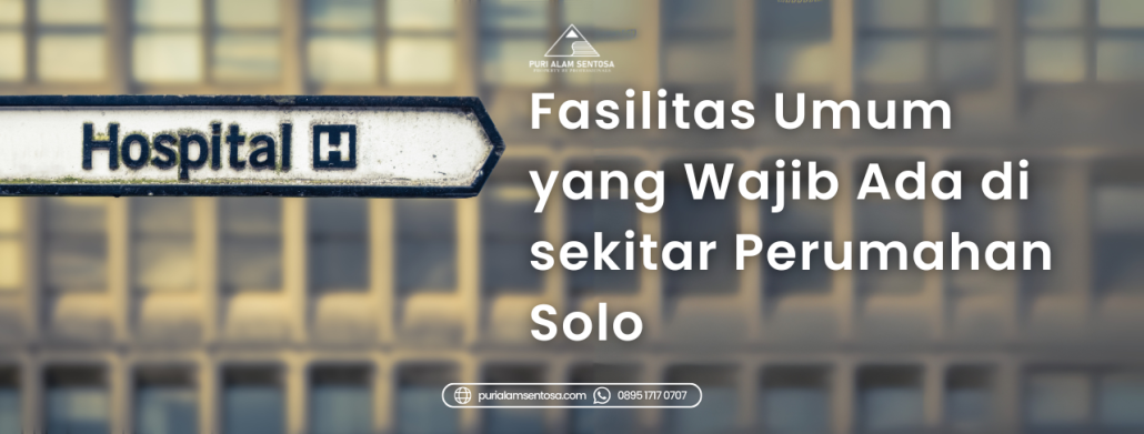 Fasilitas Umum yang Wajib Ada di sekitar Perumahan Solo