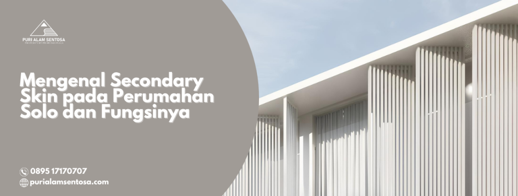 Mengenal Secondary Skin pada Perumahan Solo dan Fungsinya