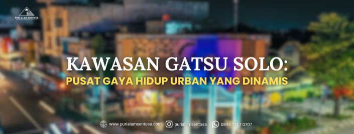 Kawasan Gatsu Solo: Pusat Gaya Hidup Urban yang Dinamis