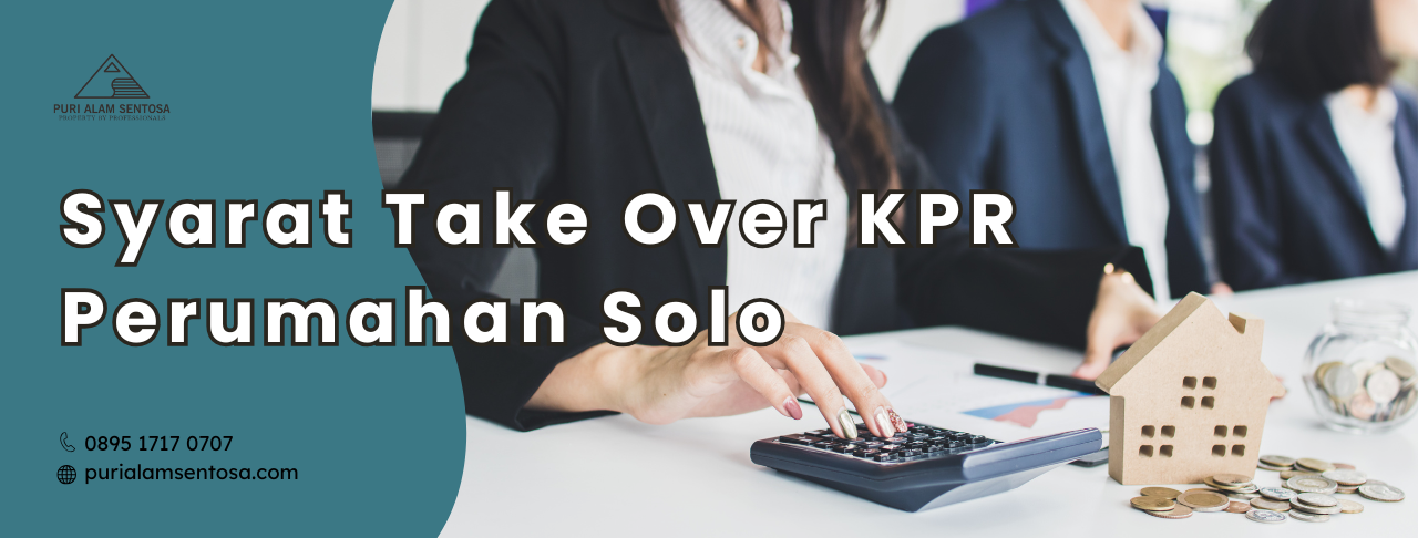 Syarat Take Over KPR Perumahan Solo